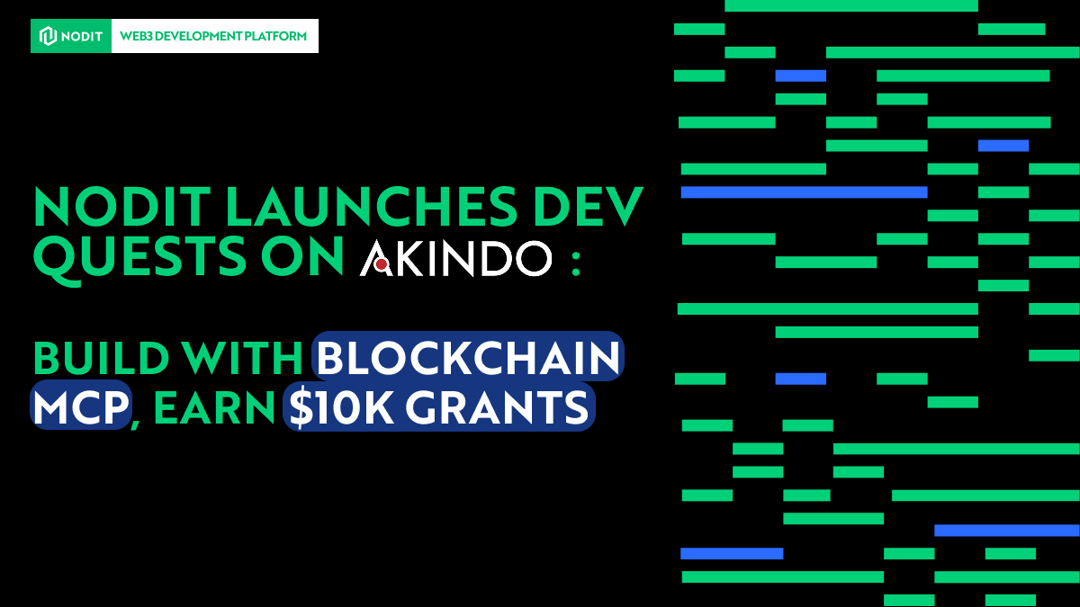 Nodit Launches Dev Quests on AKINDO: Build with Blockchain MCP, Earn $10K Grants